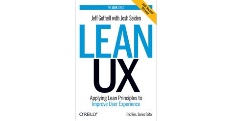 Lean Ux Applying Lean Principles To Improve User Experience Lean Ux [book]