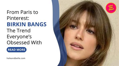 Birkin Bangs 2025s Coolest Fringe Trend Hale And Belle