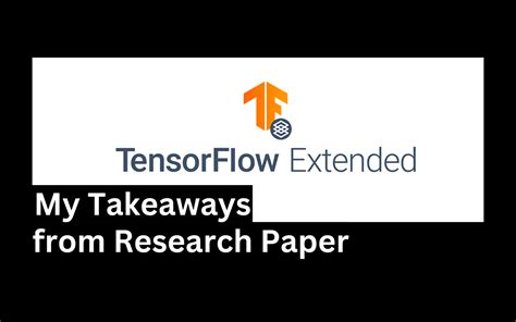 My Takeaways From Paper Towards Ml Engineering — History Of Tfx By
