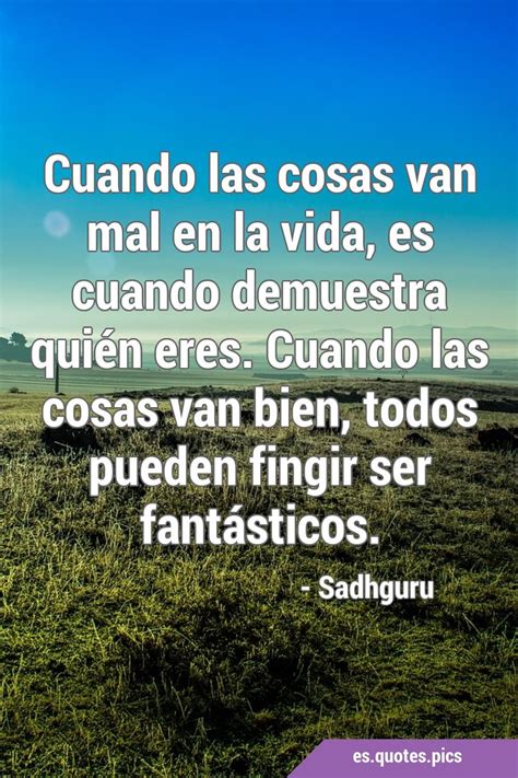 Cuando Las Cosas Van Mal En La Vida Es Cuando Demuestra Quién Eres