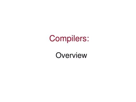 Ppt Compilers Powerpoint Presentation Free Download Id3739553