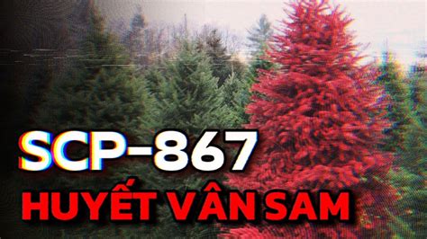 Hồ Sơ Scp Scp 867 Huyết Vân Sam Benjamin Youtube