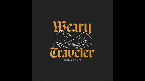 Jordan St Cyr Weary Traveler Youtube