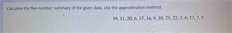 solved calculate the five number summary of the given data