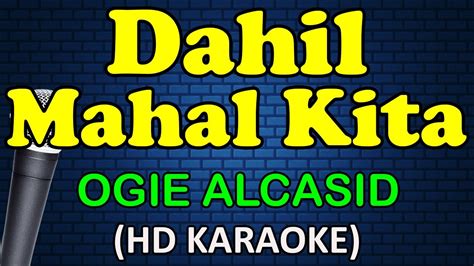 Dahil Mahal Kita Ogie Alcasid Hd Karaoke Youtube