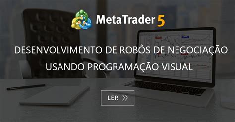 Desenvolvimento De Robôs De Negociação Usando Programação Visual