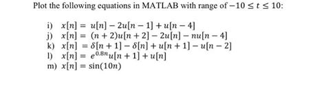 Solved Plot The Following Equations In MATLAB With Range Of Chegg