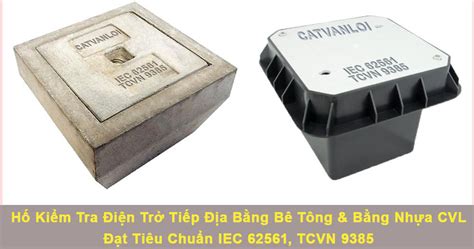 Hố Kiểm Tra Tiếp địa Cvl Chuẩn Iec 62561 Sử Dụng Cho Các Công Trình