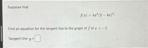 Solved Suppose Thatf X 4x2 2 4x 3find An Equation For The