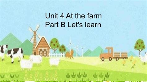 Unit 4 At The Farm Part B Lets Learn课件共23张ppt 21世纪教育网