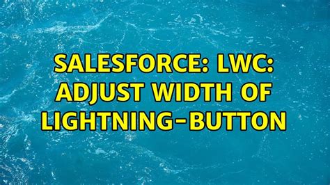 salesforce lwc adjust width of lightning button 2 solutions youtube