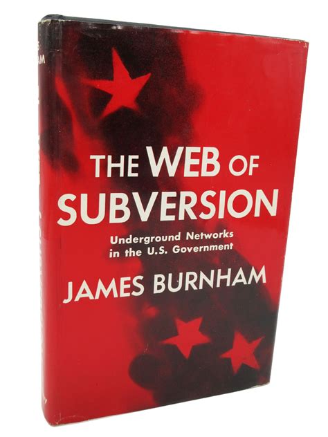 The Web Of Subversion Underground Networks In The U S Government By Burnham James Near Fine