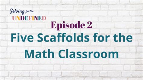 Episode 2 Five Scaffolds For The Math Classroom Miss Kuipers Classroom