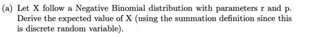 A Let X Follow A Negative Binomial Distribution With Parameters R And P Derive The Expected