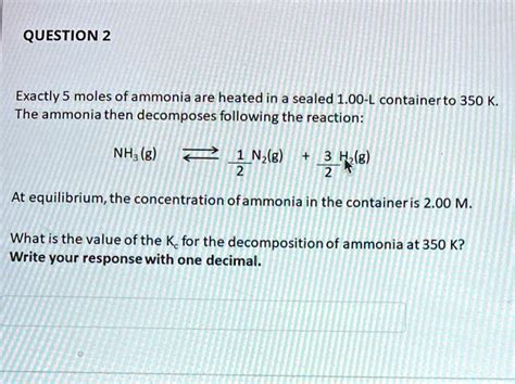 SOLVED QUESTION Exactly Moles Of Ammonia Are Heated In A Sealed L Containerto K