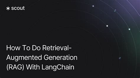 How To Do Retrieval Augmented Generation Rag With Langchain Scout