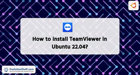 How To Install Teamviewer In Ubuntu 2204