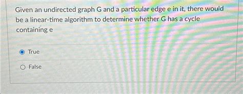 Solved Given An Undirected Graph G And A Particular Edge E