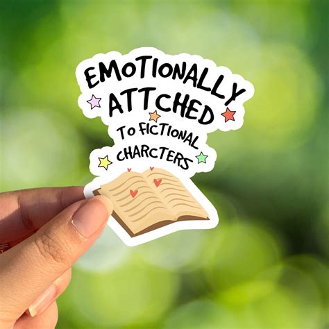 Emotionally Attached To Fictional Characters Sticker Bookish Sticker