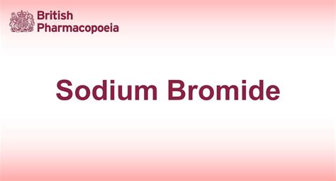 Sodium Bromide Definition Characters British Pharmacopoeia 2025