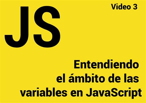 Entendiendo el ámbito de las variables en JavaScript Estrada Web Group
