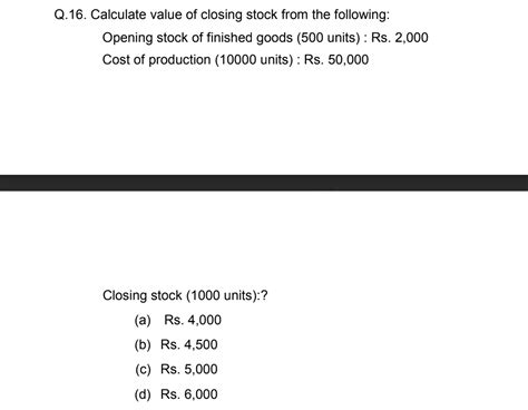 Solved Q 16 Calculate Value Of Closing Stock From The Chegg Com