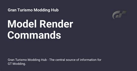 Model Render Commands Gran Turismo Modding Hub