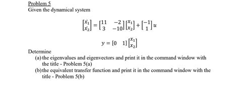 Solved Problem Given The Dynamical System Chegg