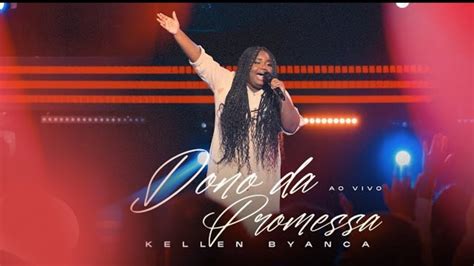 Kellen Byanca Dono da Promessa Música letra YouTube
