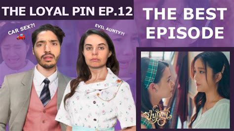 The Loyal Pin ปิ่นภักดิ์ Ep12 Reaction Car Sex And Drama 🚗🔥 Youtube