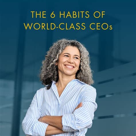 Want To Be A World Class Ceo Find Out What 6 Habits Matter Most To The
