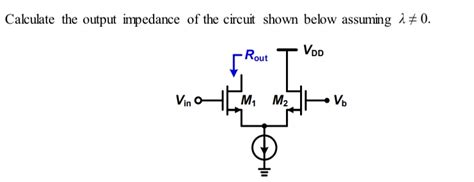 Calculate The Output Impedance Of The Circuit Shown Chegg