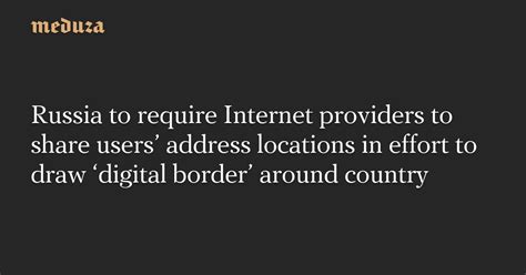 Russia To Require Internet Providers To Share Users Address Locations