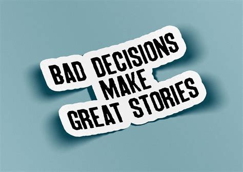 Bad Decisions Make Great Stories Sticker