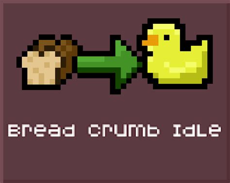 Bread Crumb Idle By Wiji Tysoncandles