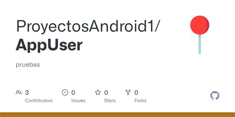 Github Proyectosandroid1appuser Pruebas