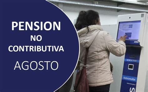 Fecha De Cobro Pensiones No Contributivas Agosto 2020 Anses