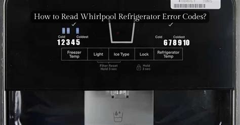 How To Read Whirlpool Refrigerator Error Codes Expert Tips