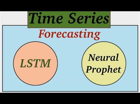 Lstm Vs Neuralprophet Forecasting Time Series Naren Castellon