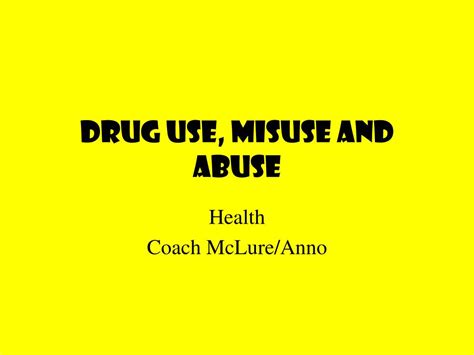 Ppt Drug Use Misuse And Abuse Powerpoint Presentation Free Download