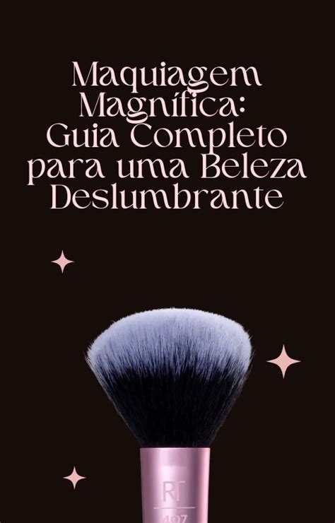 Maquiagem Magnífica Guia Completo Para Uma Beleza Deslumbrante