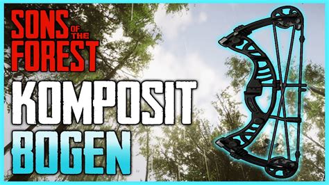 Fundort Des Kompositbogens Early Access Sons Of The Forest Deutsch