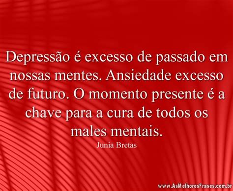Depressão é excesso de passado As Melhores Frases