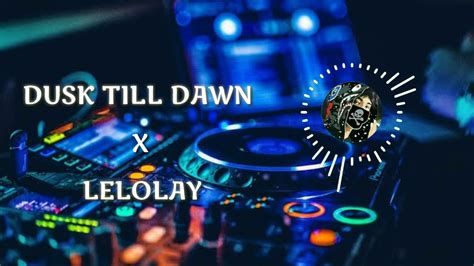 Dj DUSK TILL DAWN X LELOLAY DJ EDITOR BERKELAS YouTube
