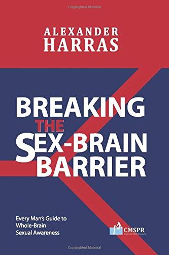 Breaking The Sex Brain Barrier Every Mans Guide To Whole Brain Sexual
