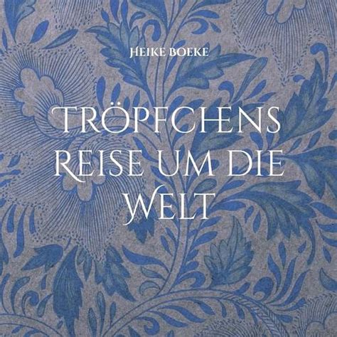 Trpfchens Reise Um Die Welt Die Geschichte Eines Wassertropfens By Heike Boeke Ebay