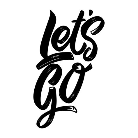 Premium Vector Lets Go Lettering Phrase On White Background Design