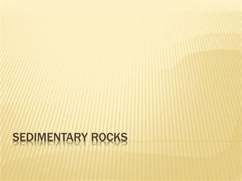 Ppt Sedimentary Rocks Powerpoint Presentation Free Download Id 3144785