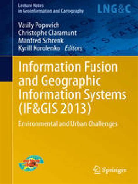 Information Fusion And Geographic Information Systems If And Gis 2013