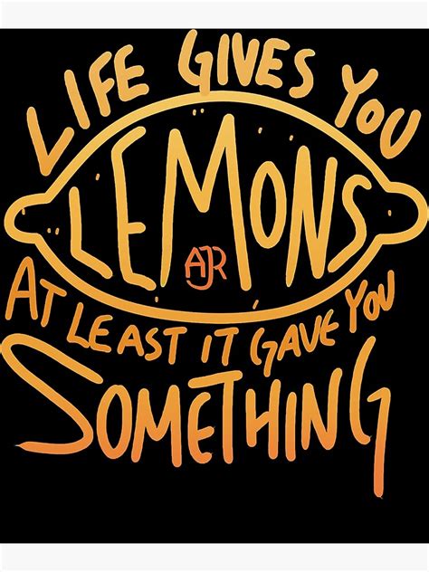Ajr When Life Gives You Lemons Poster For Sale By Teressabaker1